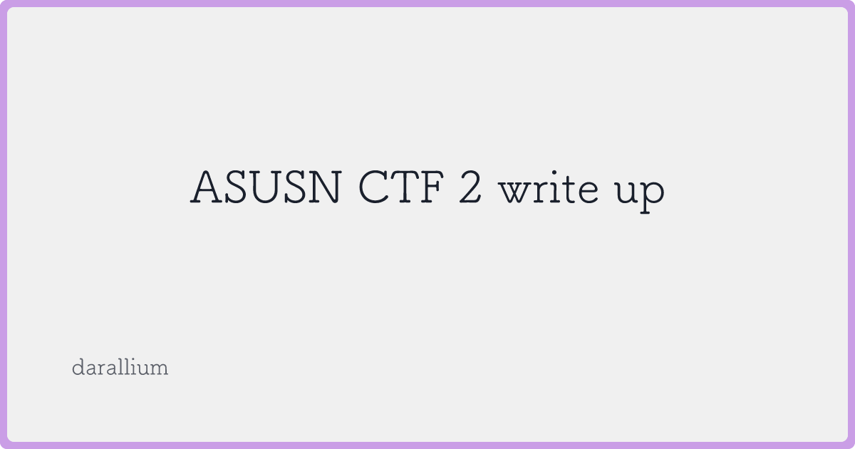 darallium's blog -- ASUSN CTF 2 write up